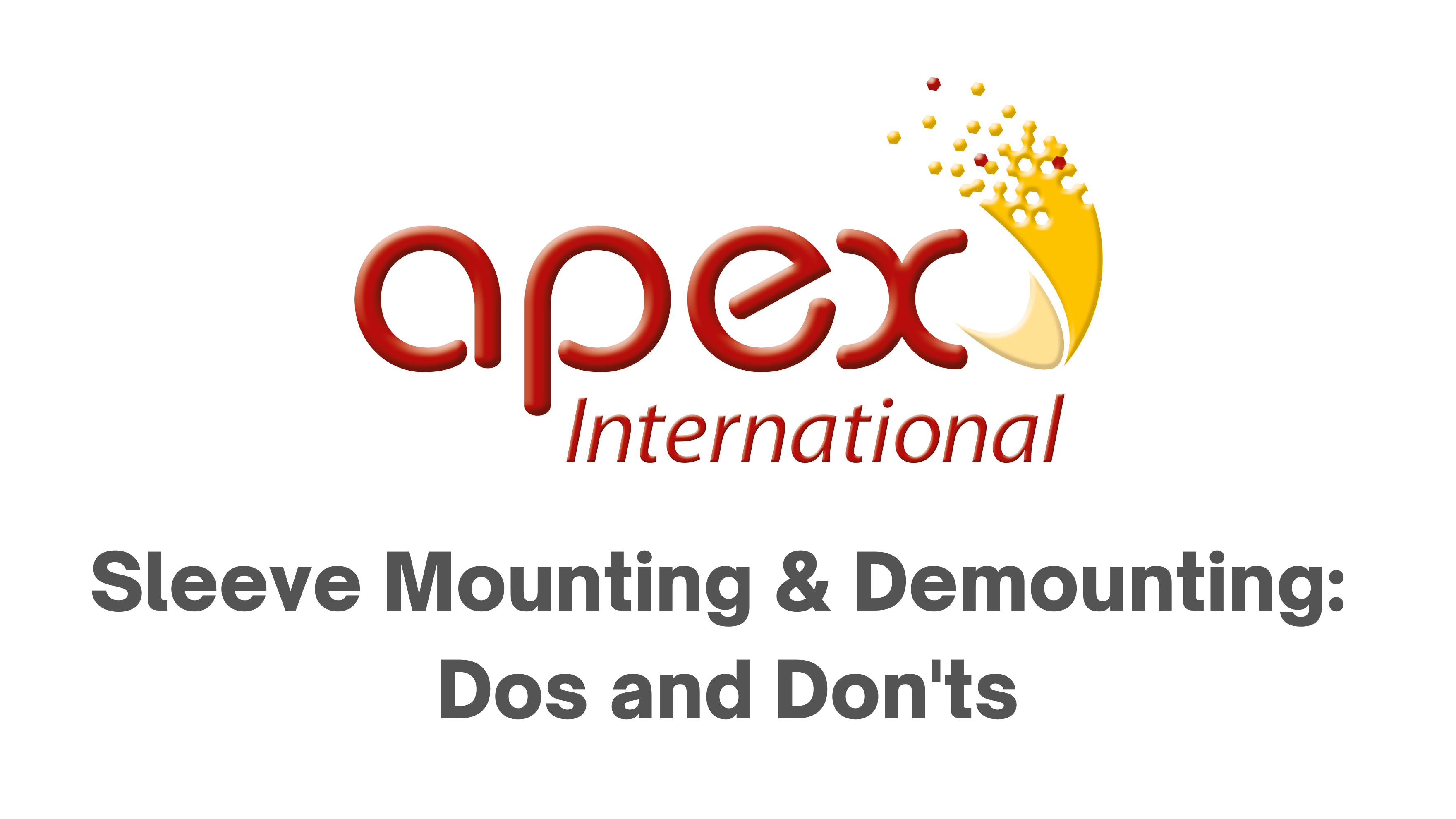 Video: Apex Sleeve Mounting & Demounting: Dos and Don'ts